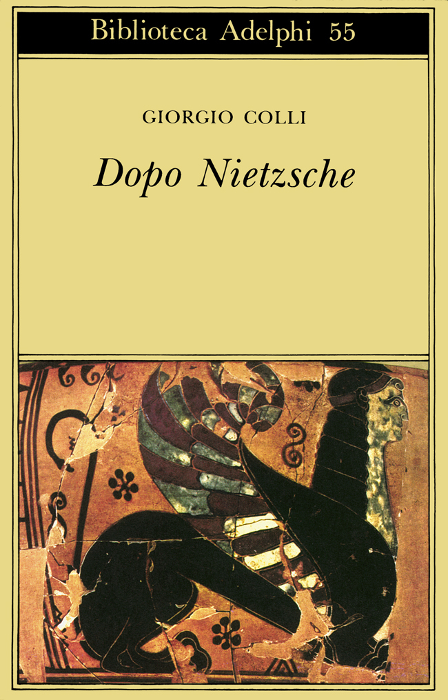Dopo Nietzsche | Giorgio Colli - Adelphi Edizioni