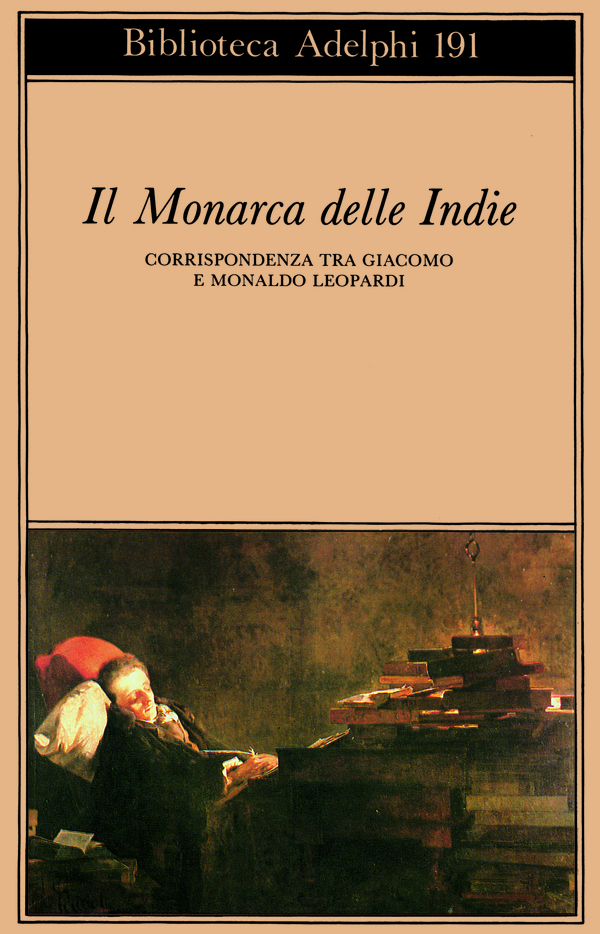 Il Monarca delle Indie | Giacomo Leopardi, Monaldo Leopardi - Adelphi ...