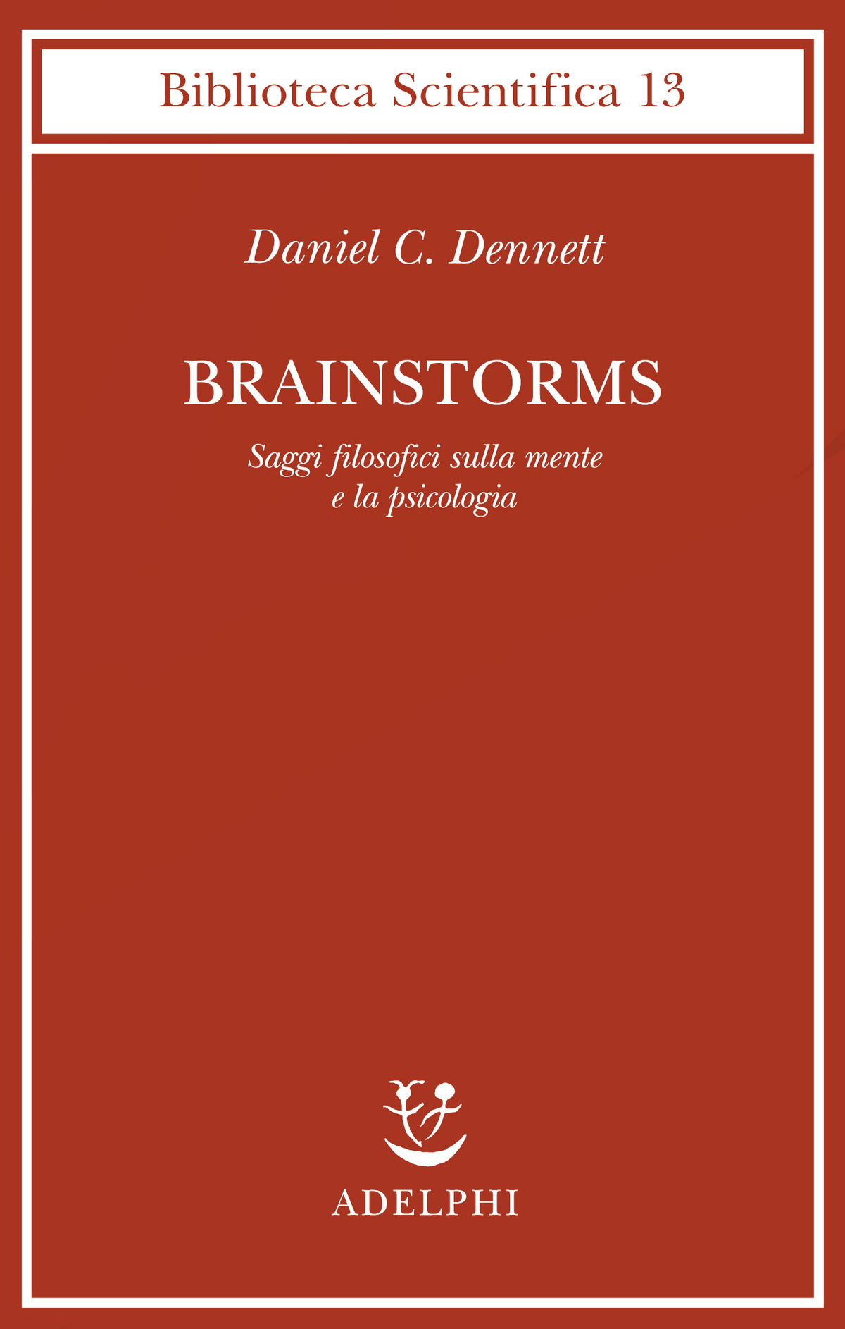 Brainstorms. Saggi filosofici sulla mente e la psicologia | Daniel C ...