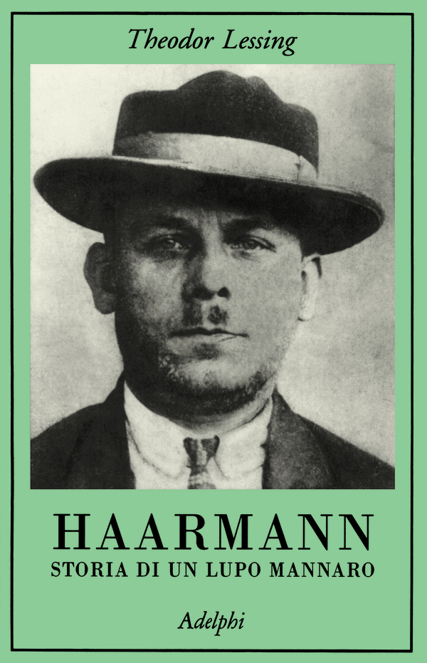 Haarmann | Theodor Lessing - Adelphi Edizioni