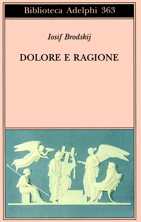 Dolore e ragione | Iosif Brodskij - Adelphi Edizioni