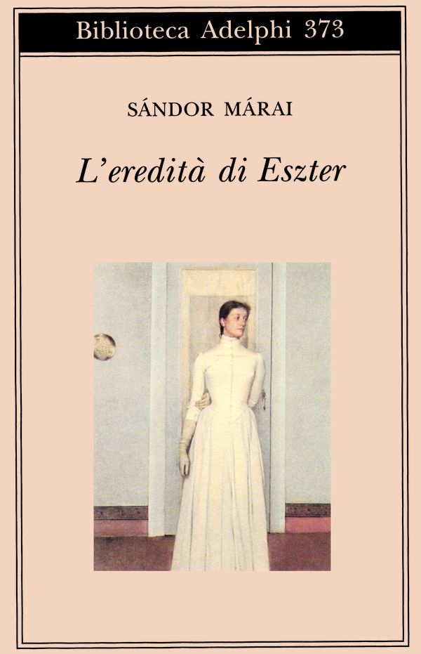 L’eredità di Eszter | Sándor Márai - Adelphi Edizioni