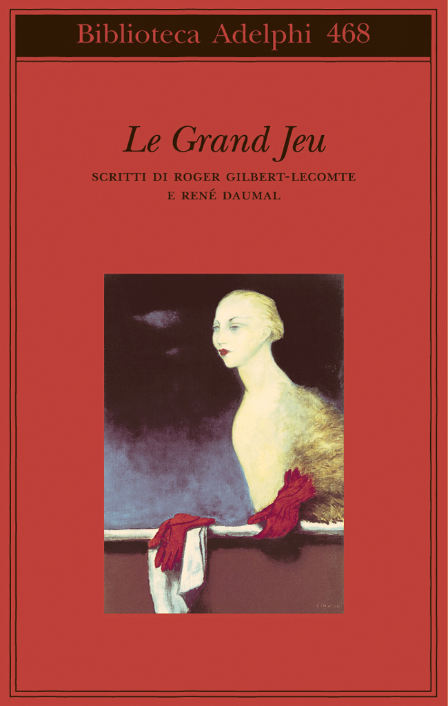 Le Grand Jeu | René Daumal, Roger Gilbert-Lecomte - Adelphi Edizioni