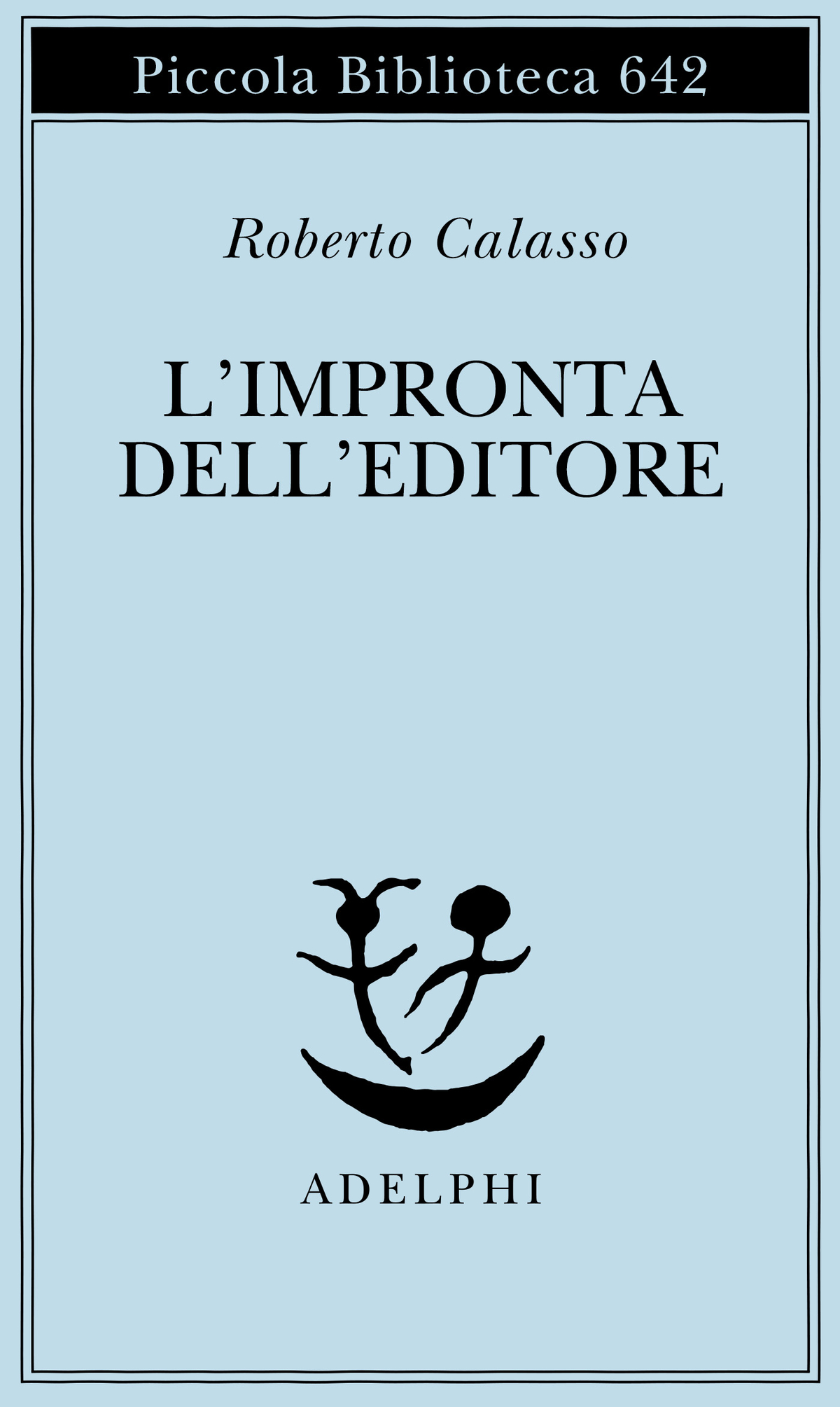 L’impronta dell’editore | Roberto Calasso - Adelphi Edizioni