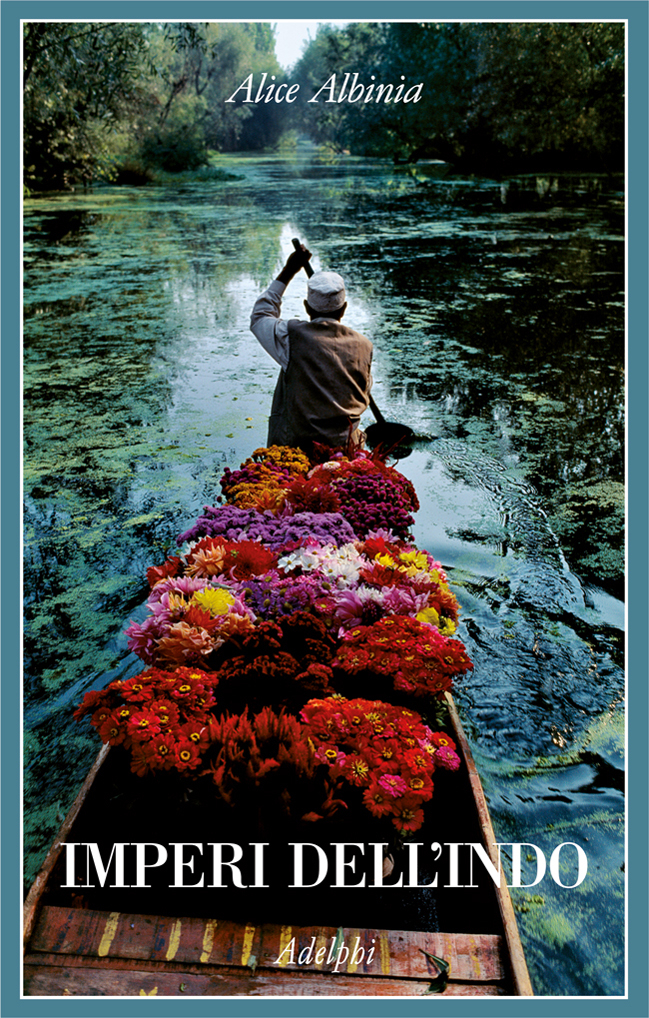 Imperi dell'Indo | Alice Albinia - Adelphi Edizioni