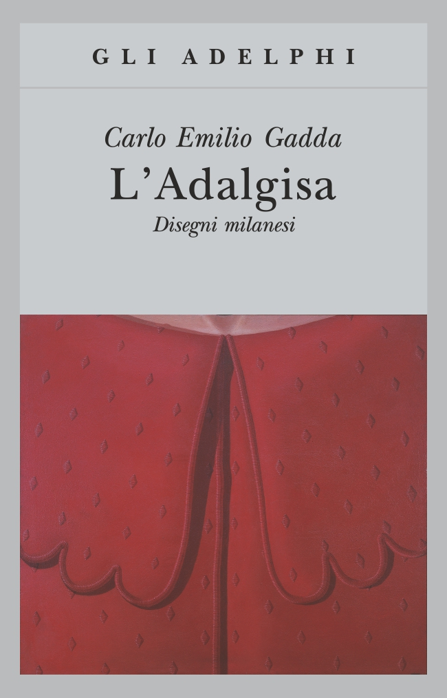 L’Adalgisa | Carlo Emilio Gadda - Adelphi Edizioni