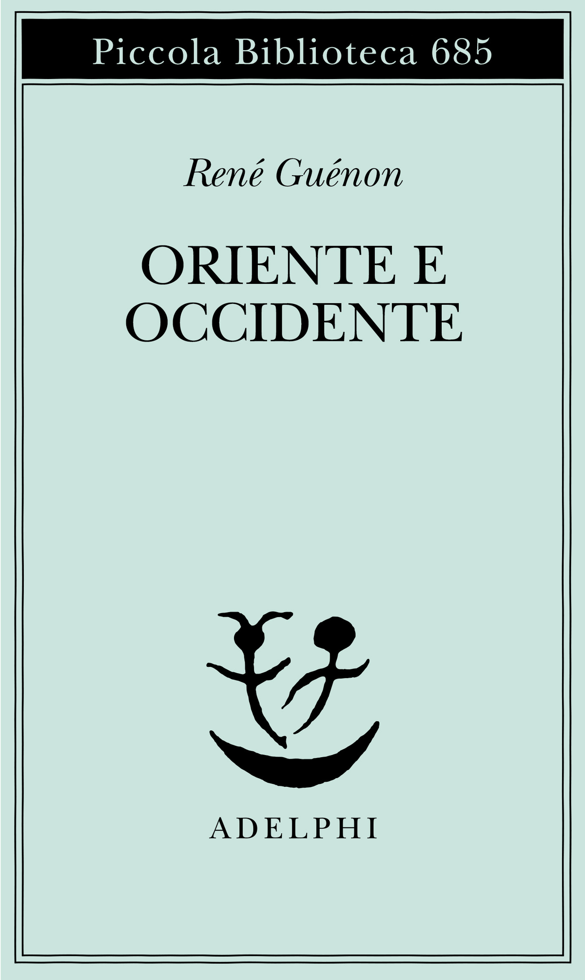 Oriente e Occidente | René Guénon - Adelphi Edizioni