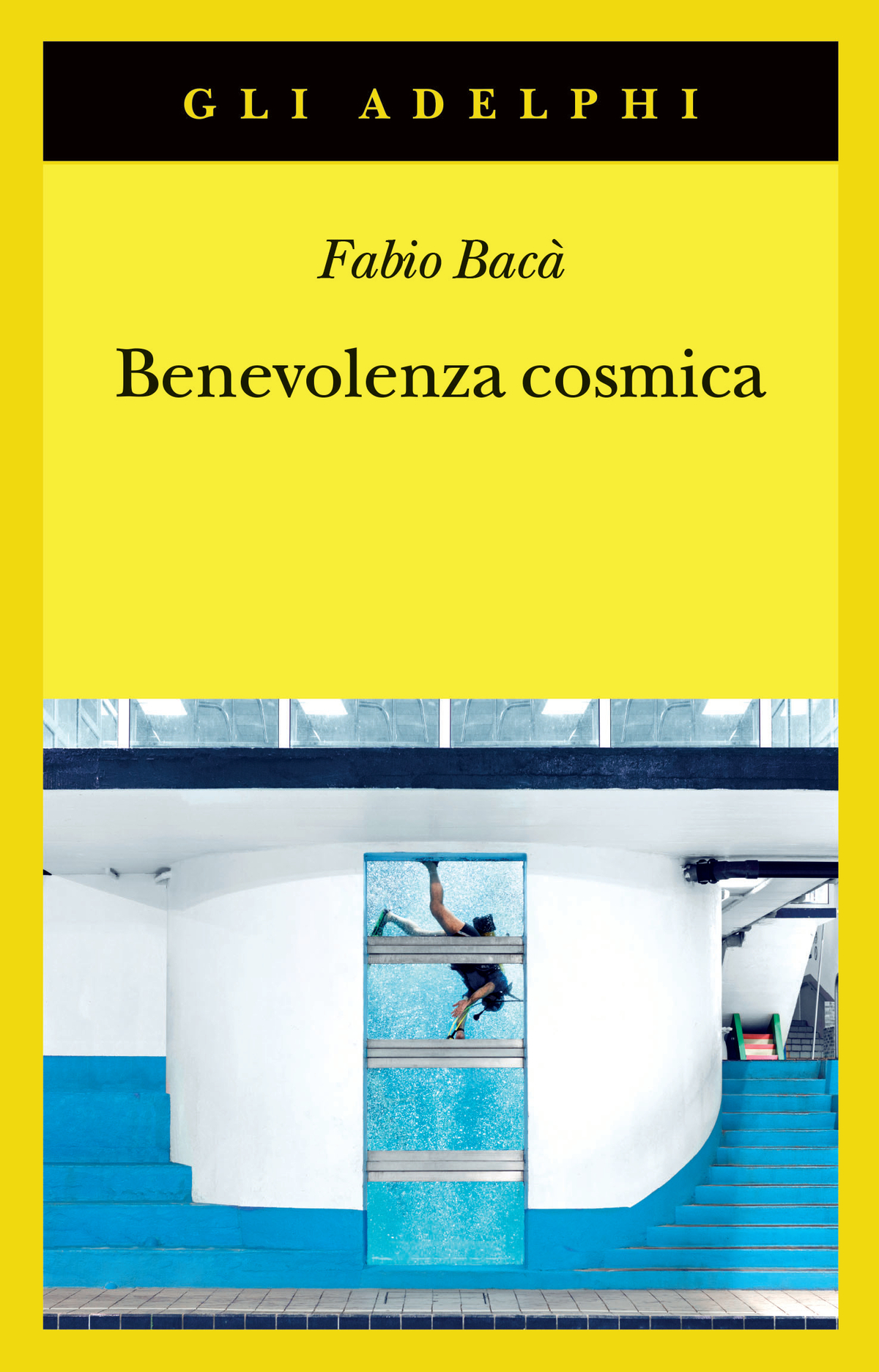 Benevolenza cosmica | Fabio Bacà - Adelphi Edizioni