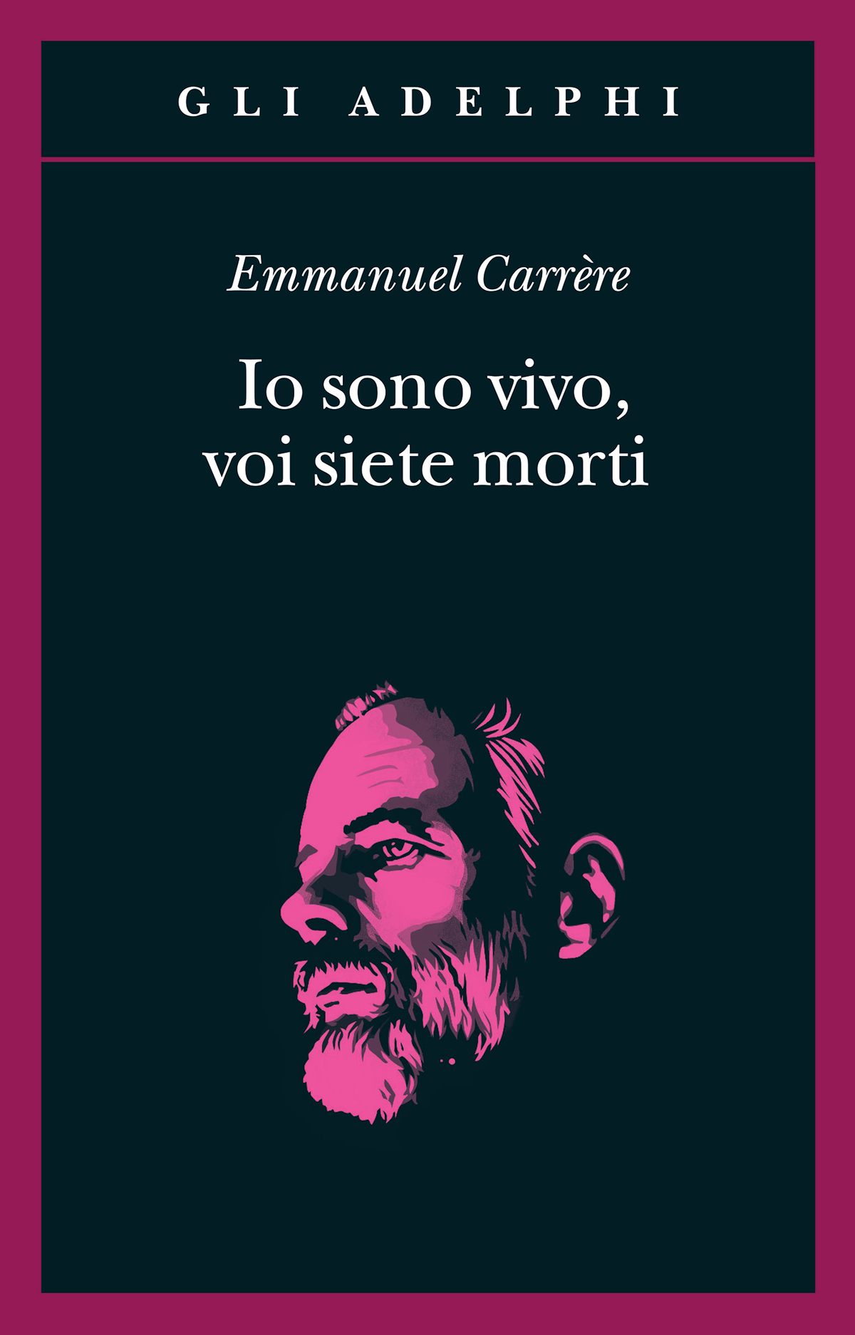Io sono vivo, voi siete morti | Emmanuel Carrère - Adelphi Edizioni