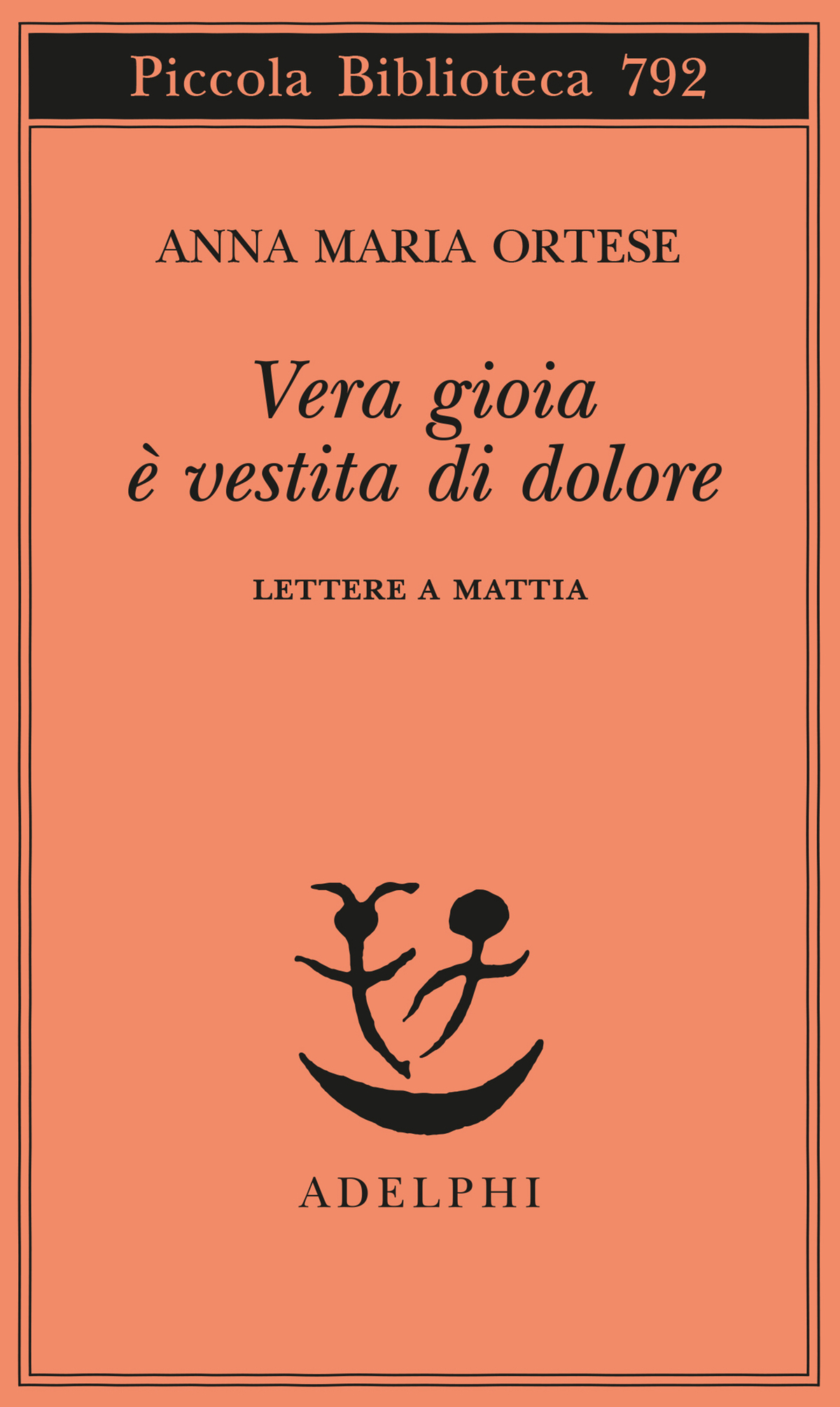 Vera gioia è vestita di dolore | Anna Maria Ortese - Adelphi Edizioni