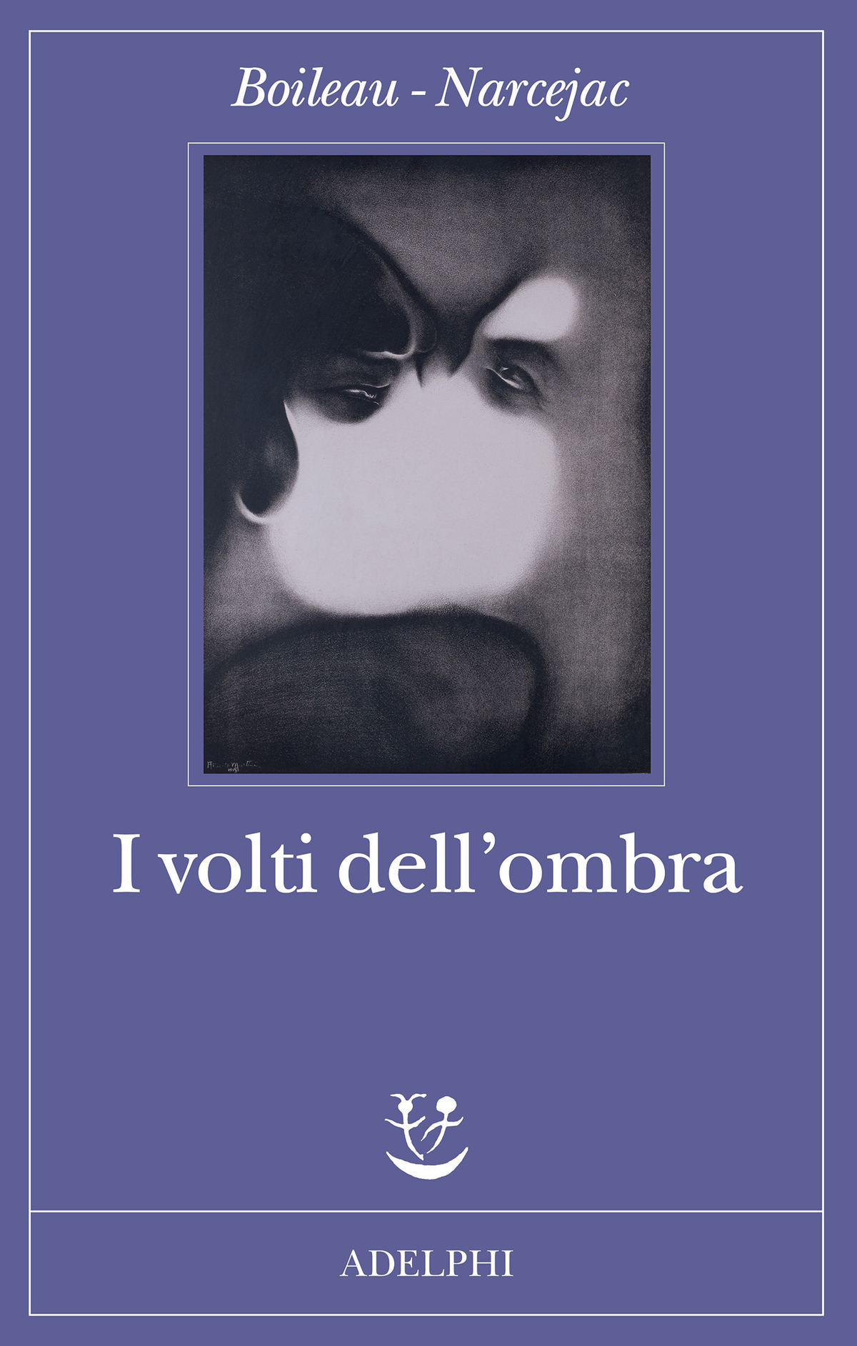 I volti dell’ombra | Pierre Boileau, Thomas Narcejac - Adelphi Edizioni