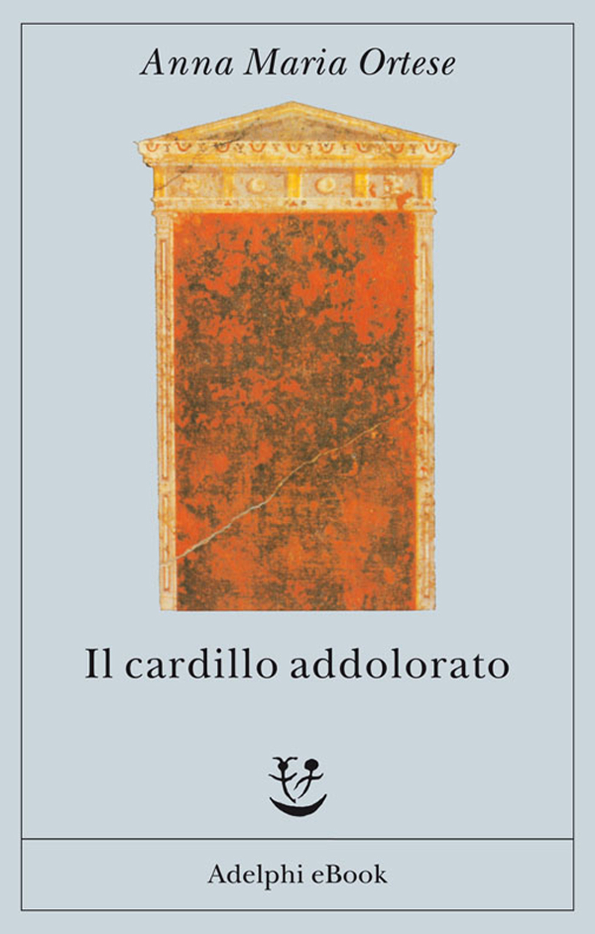 Il cardillo addolorato | Anna Maria Ortese - Adelphi Edizioni