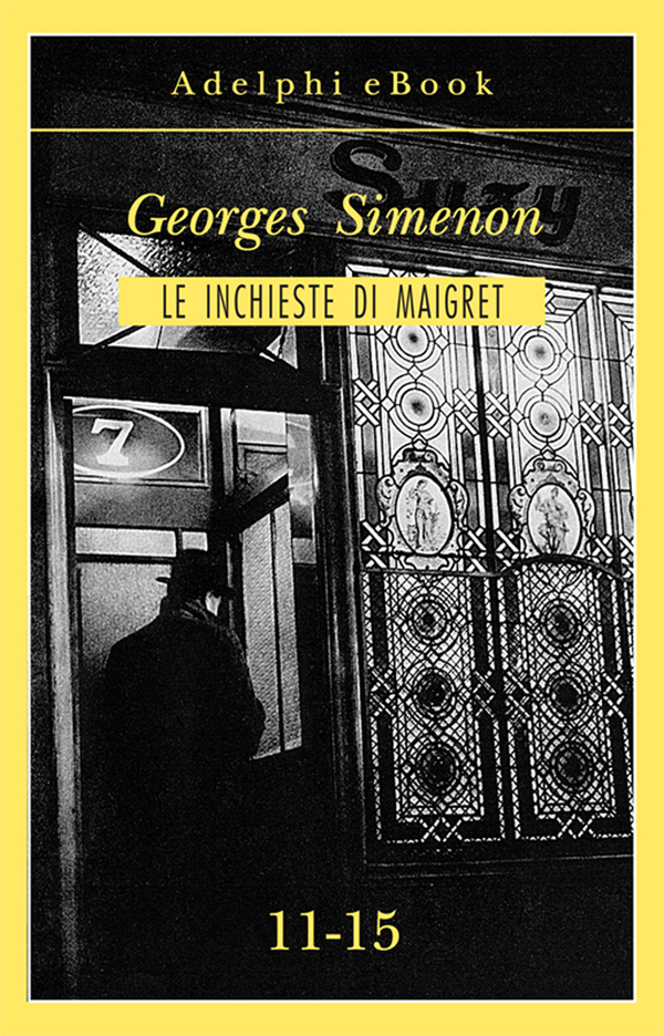 Le inchieste di Maigret 11-15 | Georges Simenon - Adelphi Edizioni