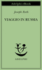 Viaggio in Russia | Joseph Roth - Adelphi Edizioni