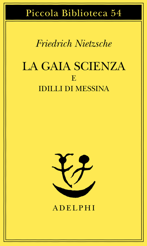 La gaia scienza e Idilli di Messina | Friedrich Nietzsche - Adelphi Edizioni