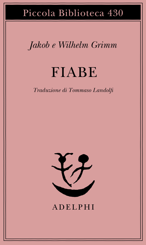 Fiabe | Jakob Grimm, Wilhelm Grimm - Adelphi Edizioni