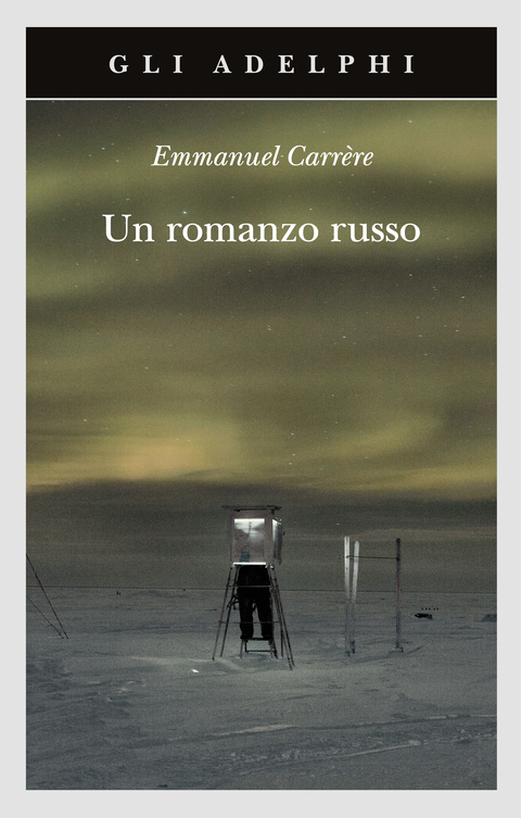 Un romanzo russo | Emmanuel Carrère - Adelphi Edizioni