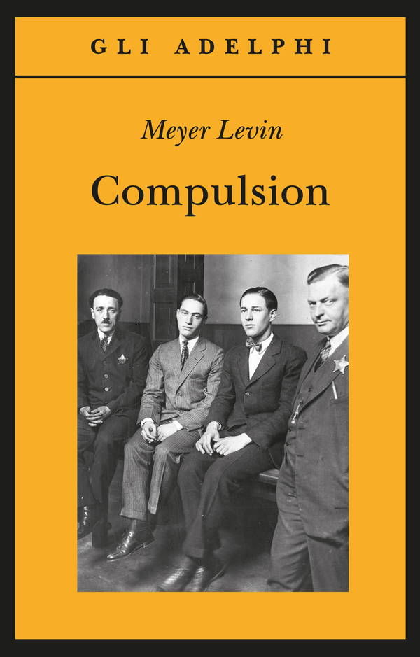 Compulsion | Meyer Levin - Adelphi Edizioni