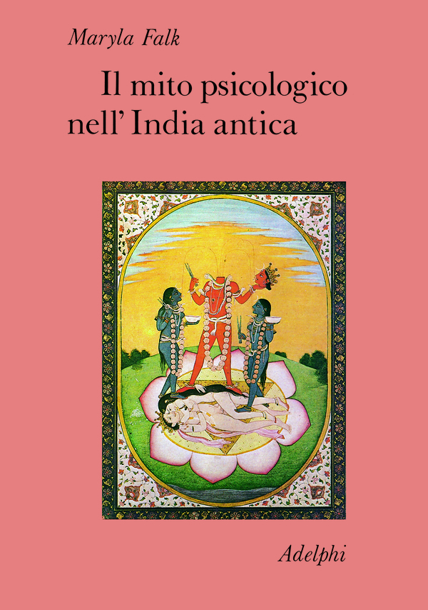 Il mito psicologico nell’India antica - Maryla Falk