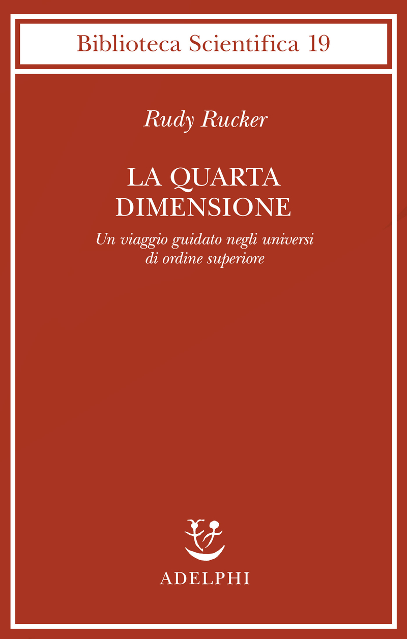 La quarta dimensione. Un viaggio guidato negli universi di ordine ...