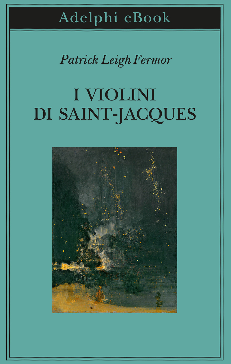 I violini di Saint-Jacques - Patrick Leigh Fermor