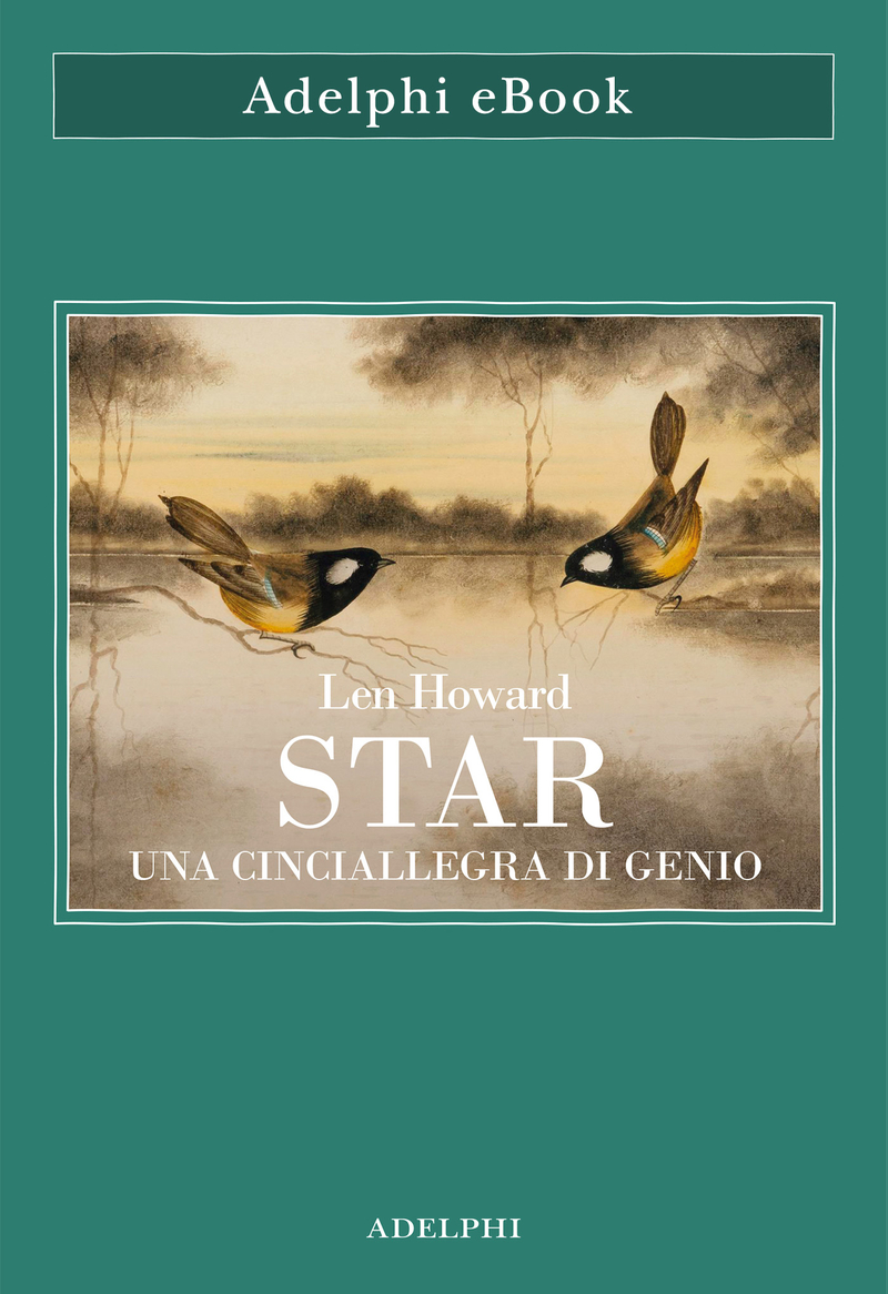 Star. Una cinciallegra di genio - Len Howard