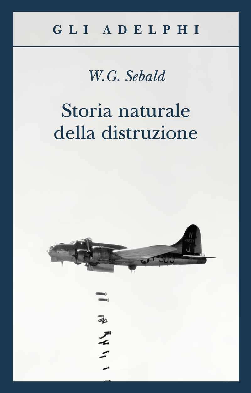 Storia naturale della distruzione - W.G. Sebald