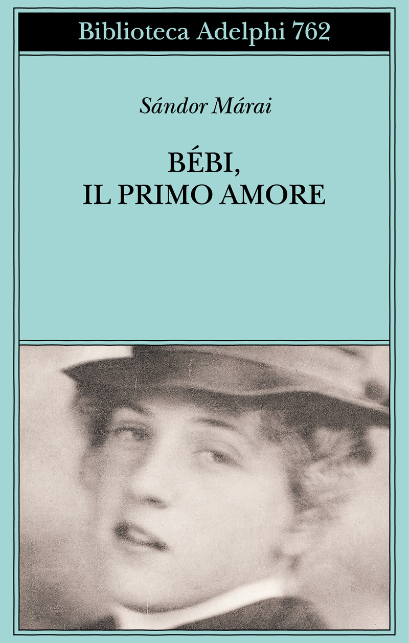 Bébi, il primo amore - Sándor Márai