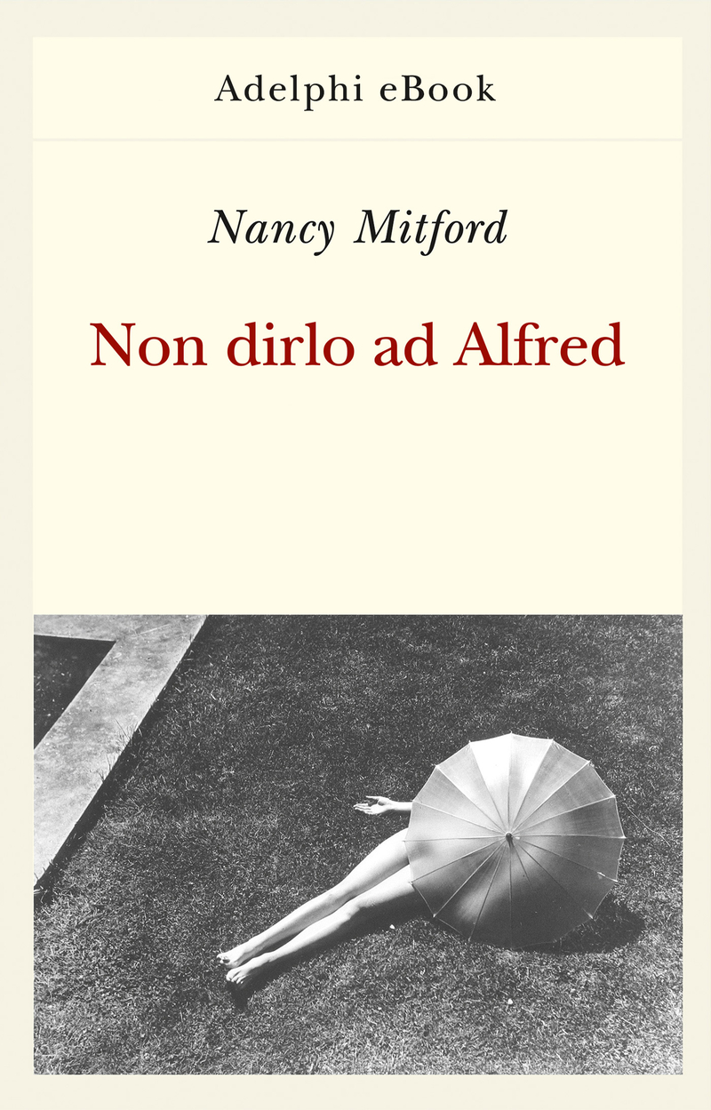 Non dirlo ad Alfred - Nancy Mitford