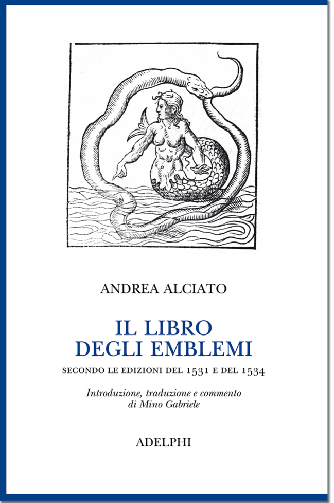 Il libro degli Emblemi. secondo le edizioni del 1531 e del 1534 ...