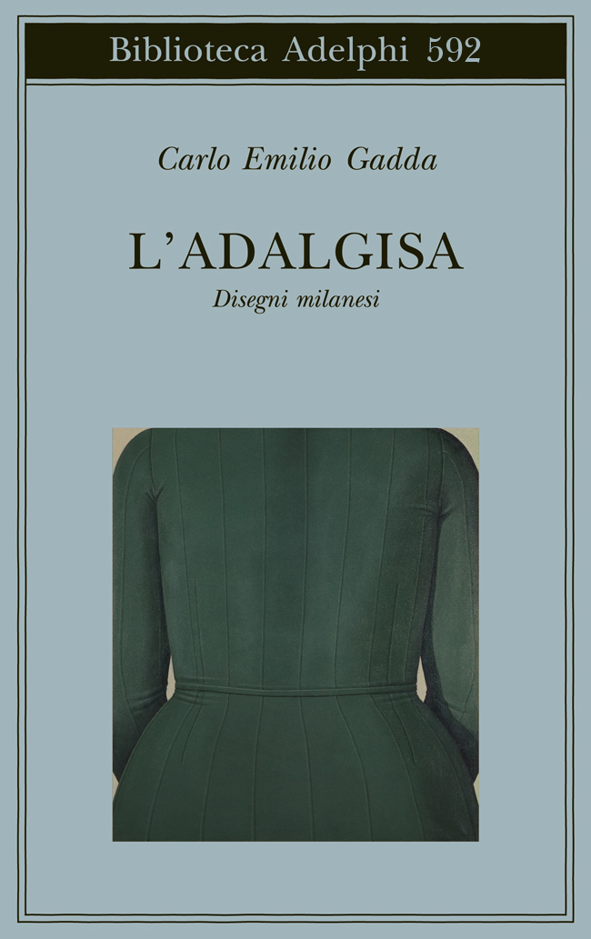 L'Adalgisa. Disegni milanesi - Carlo Emilio Gadda