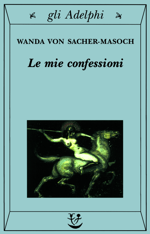 Le mie confessioni - Wanda von Sacher-Masoch