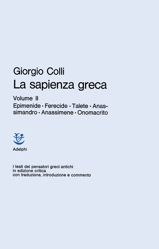 La sapienza greca, II. Epimenide - Ferecide - Talete - Anassimandro ...
