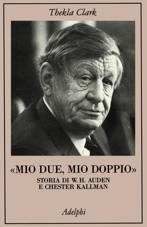 «Mio due, mio doppio». Storia di W.H. Auden e Chester Kallman - Thekla ...