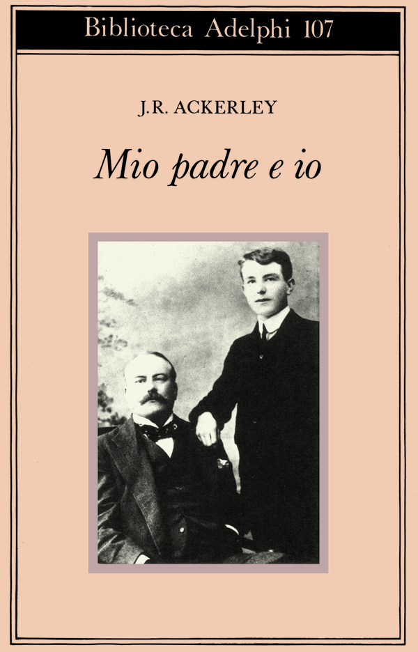 Mio padre e io - J.R. Ackerley