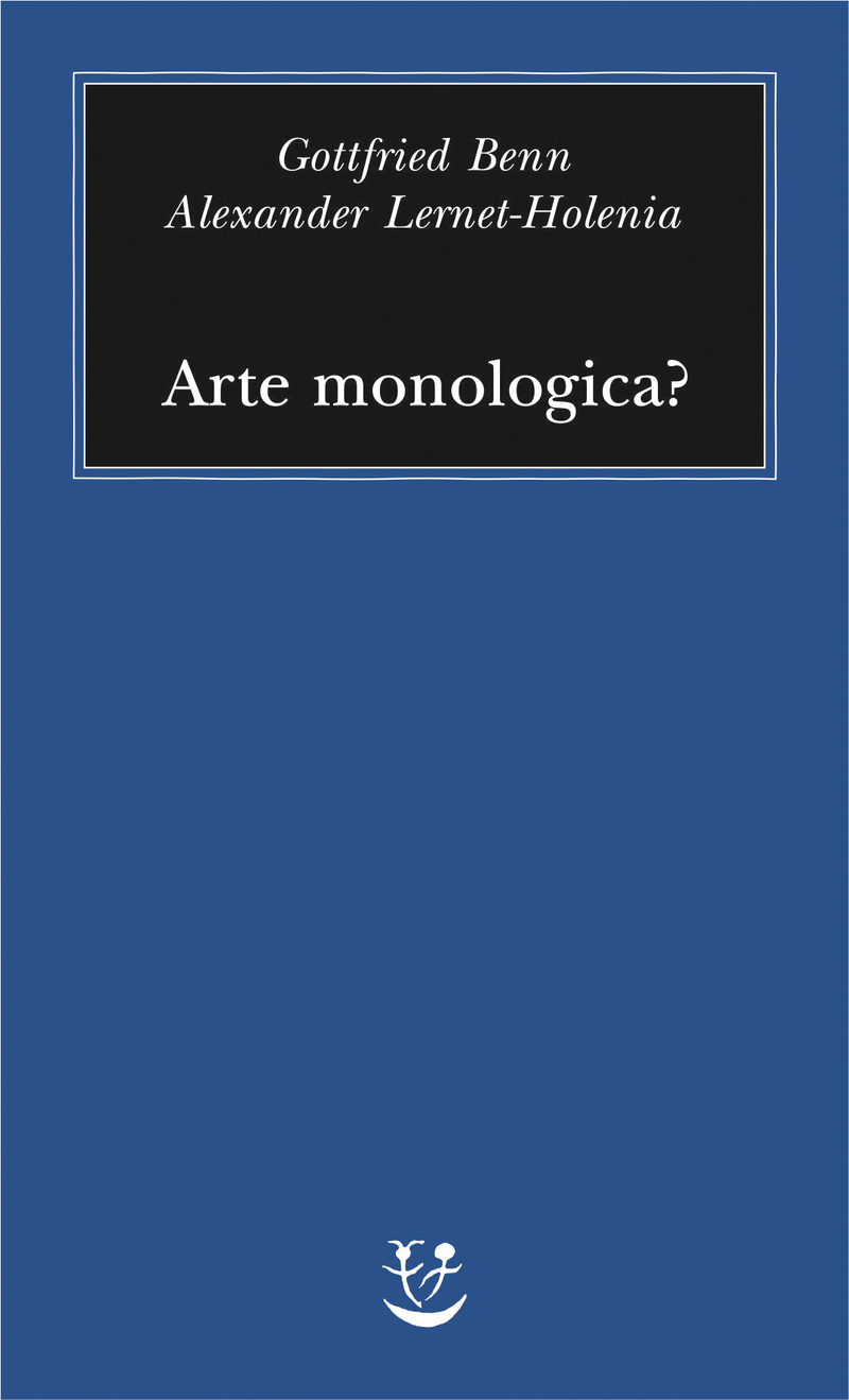 Arte monologica? - Gottfried Benn, Alexander Lernet-Holenia