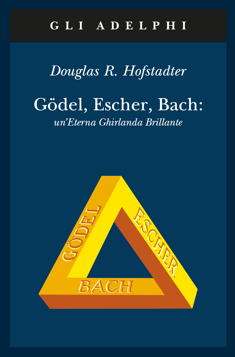 Gödel, Escher, Bach: un’Eterna Ghirlanda Brillante. Una fuga metaforica ...